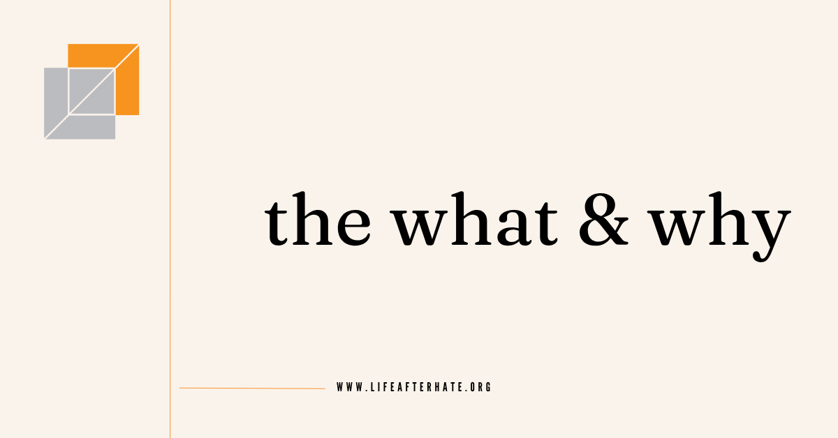 The What & Why of Life After Hate - Life After Hate